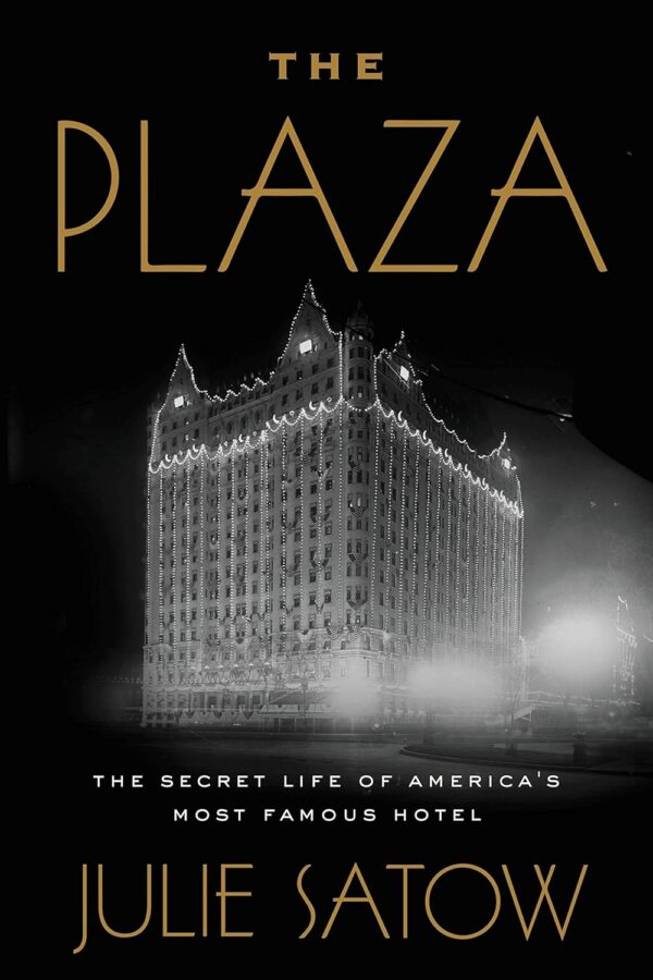 The Plaza: The Secret Life of America’s Most Famous Hotel – Best Hotel ...